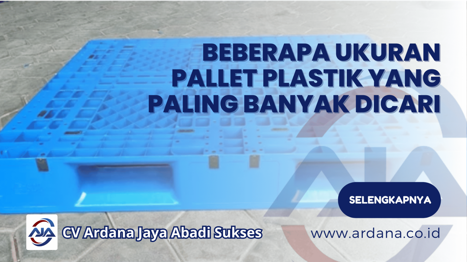 Beberapa Ukuran Pallet Plastik Yang Paling Banyak Dicari - CV Ardana Jaya Abadi Sukses